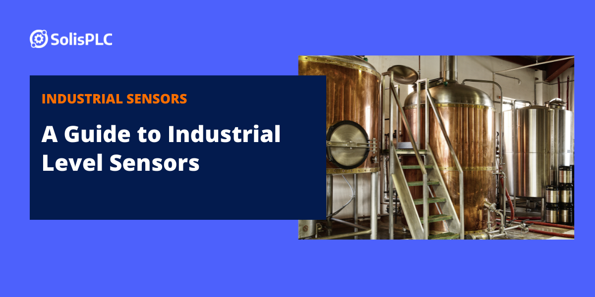 The Complete Guide to Industrial Level Sensors