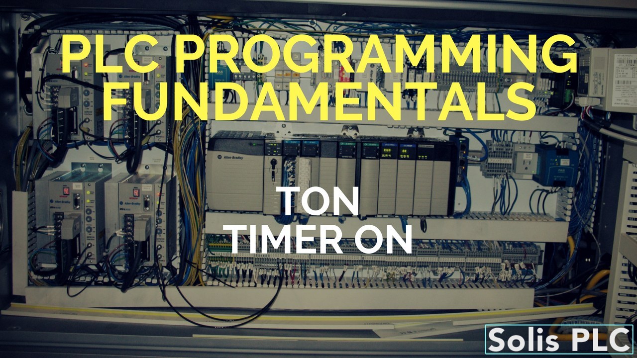 PLC Programming Intermediate Instructions – TON | Timer On