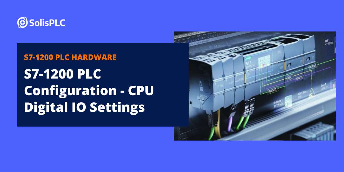 S7-1200 PLC Configuration - CPU Digital IO Settings