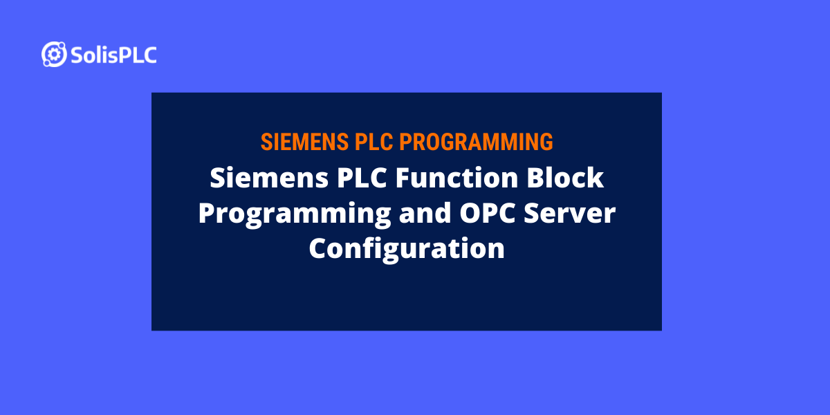 Siemens PLC Function Block Programming and OPC Server Configuration