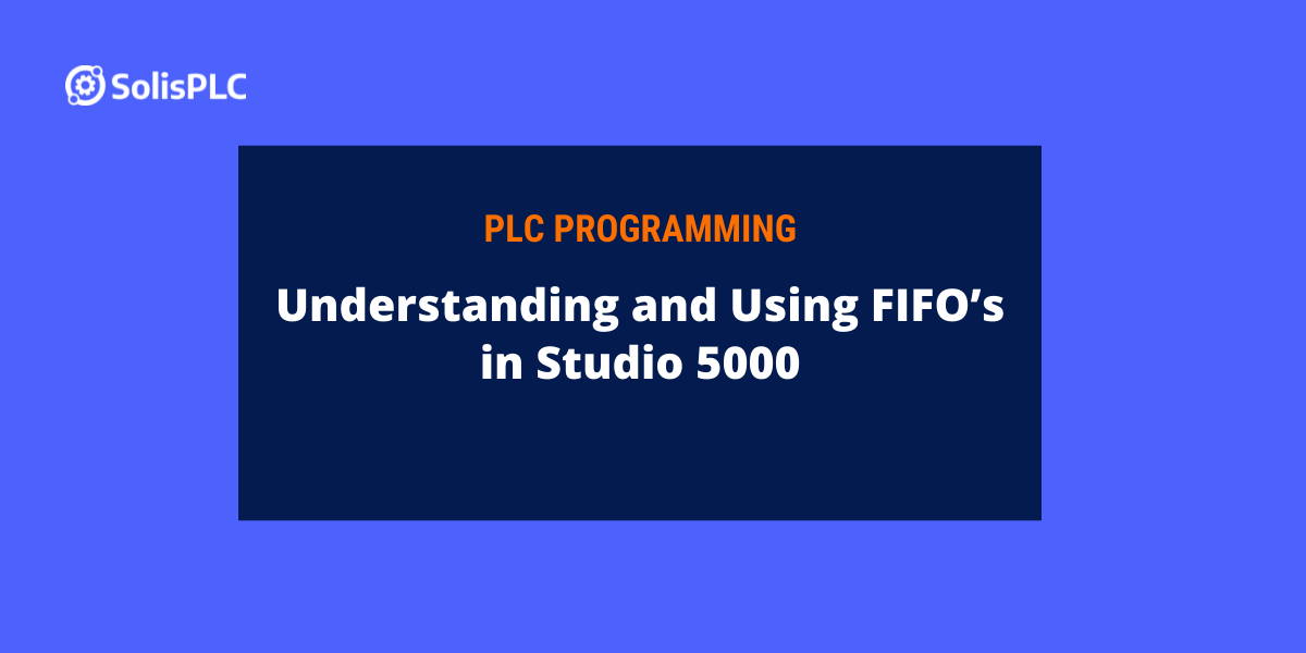 PLC Programming | Understanding and Using FIFO’s in Studio 5000