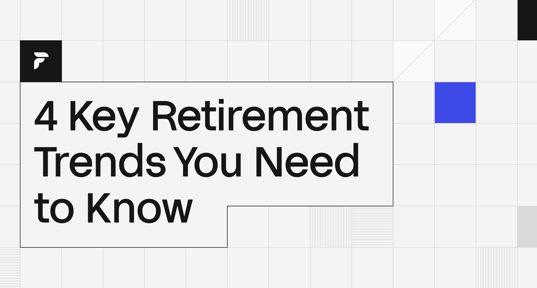 4 Key Retirement Industry Trends You Need to Know [2025 Update] | Finch