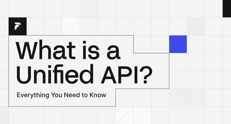 What is a Unified API? Everything You Need to Know | Finch