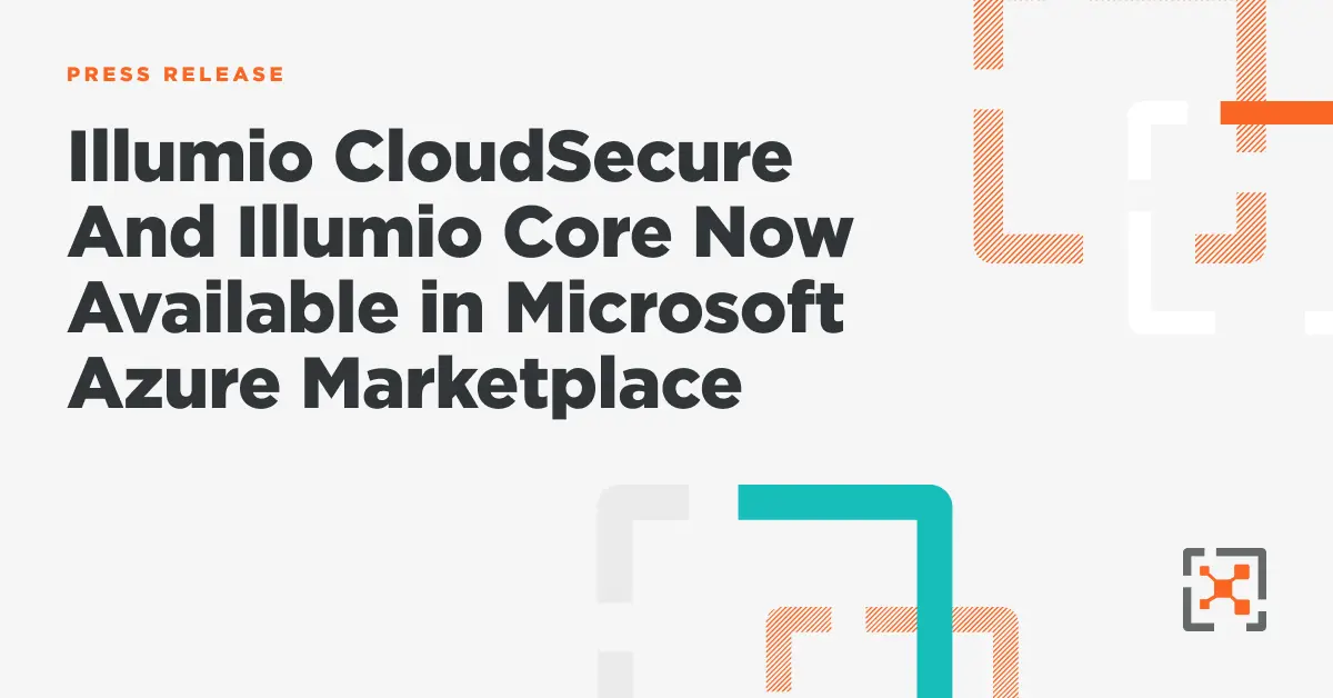 Illumio CloudSecure And Illumio Core Now Available in Microsoft Marketplace - Illumio News | Illumio