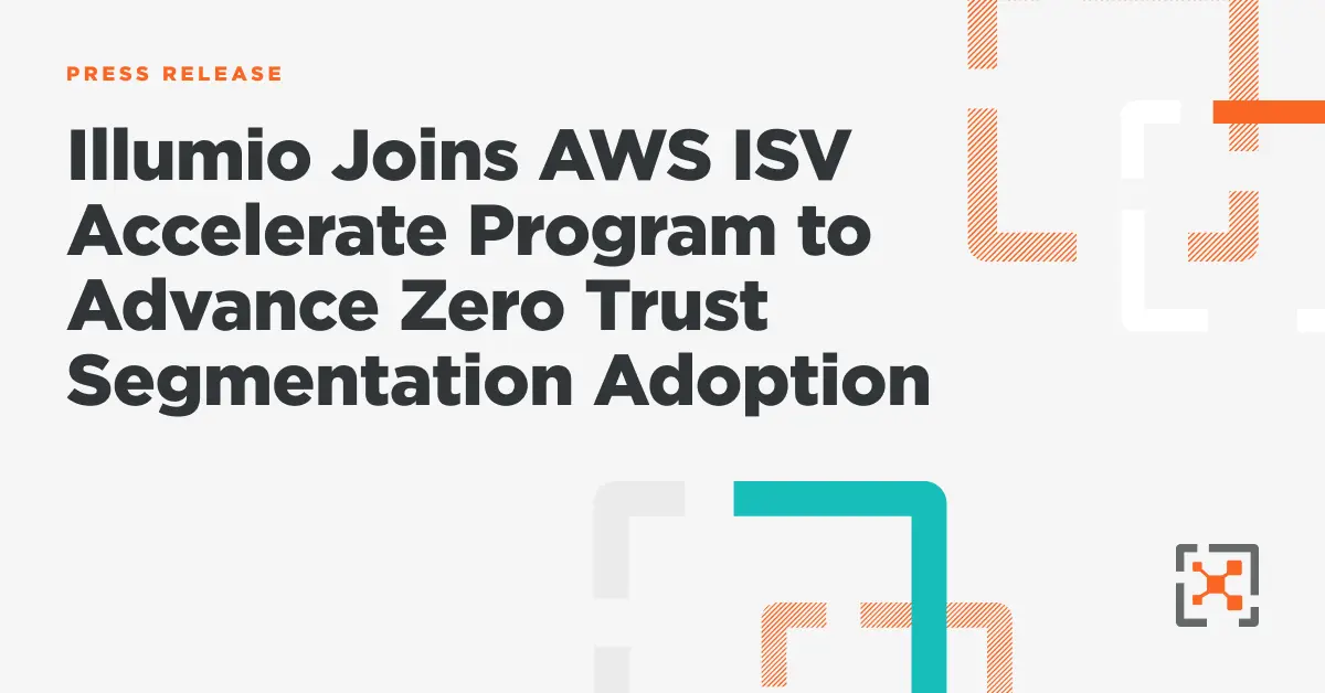 Illumio Joins AWS ISV Accelerate Program to Advance Zero Trust Segmentation Adoption - Illumio ...