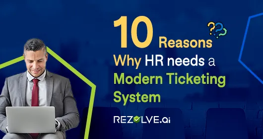 10 Reasons Why HR Needs a Modern Ticketing System