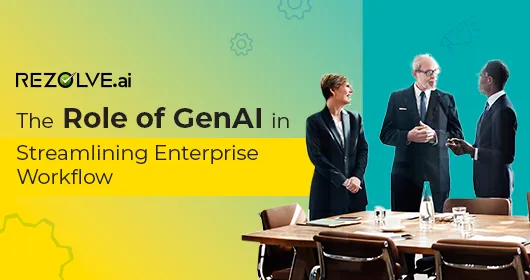 The Role of GenAI in Streamlining Enterprise Workflows