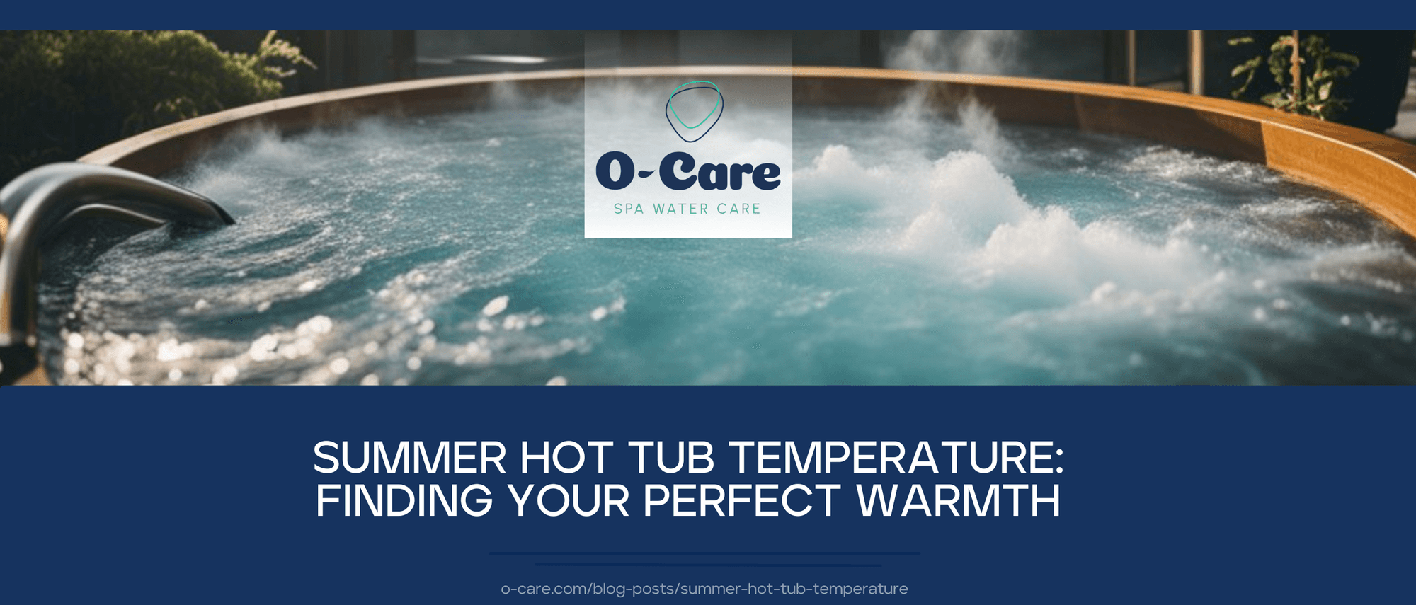 Summer Hot Tub Temperature: Finding Your Perfect Warmth | O-Care.com