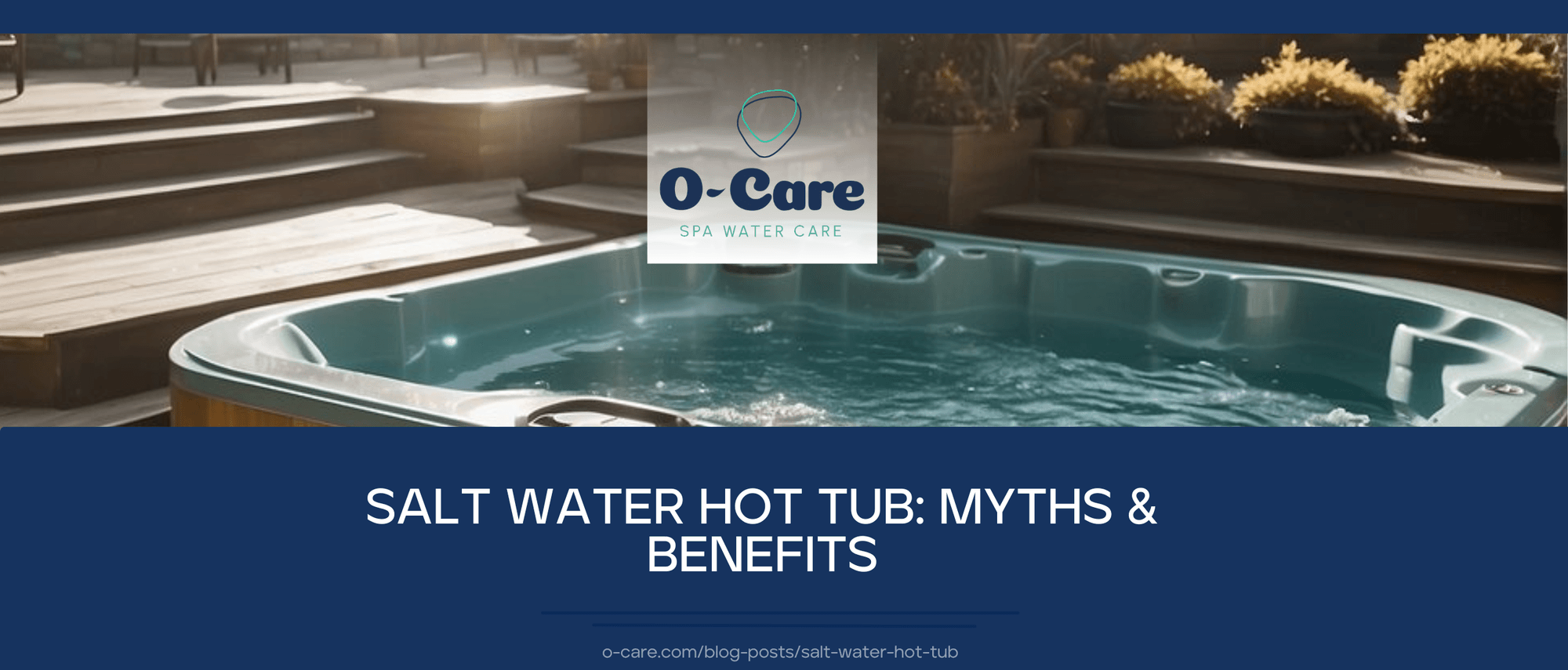 Salt Water Hot Tub: Myths & Benefits | O-Care.com
