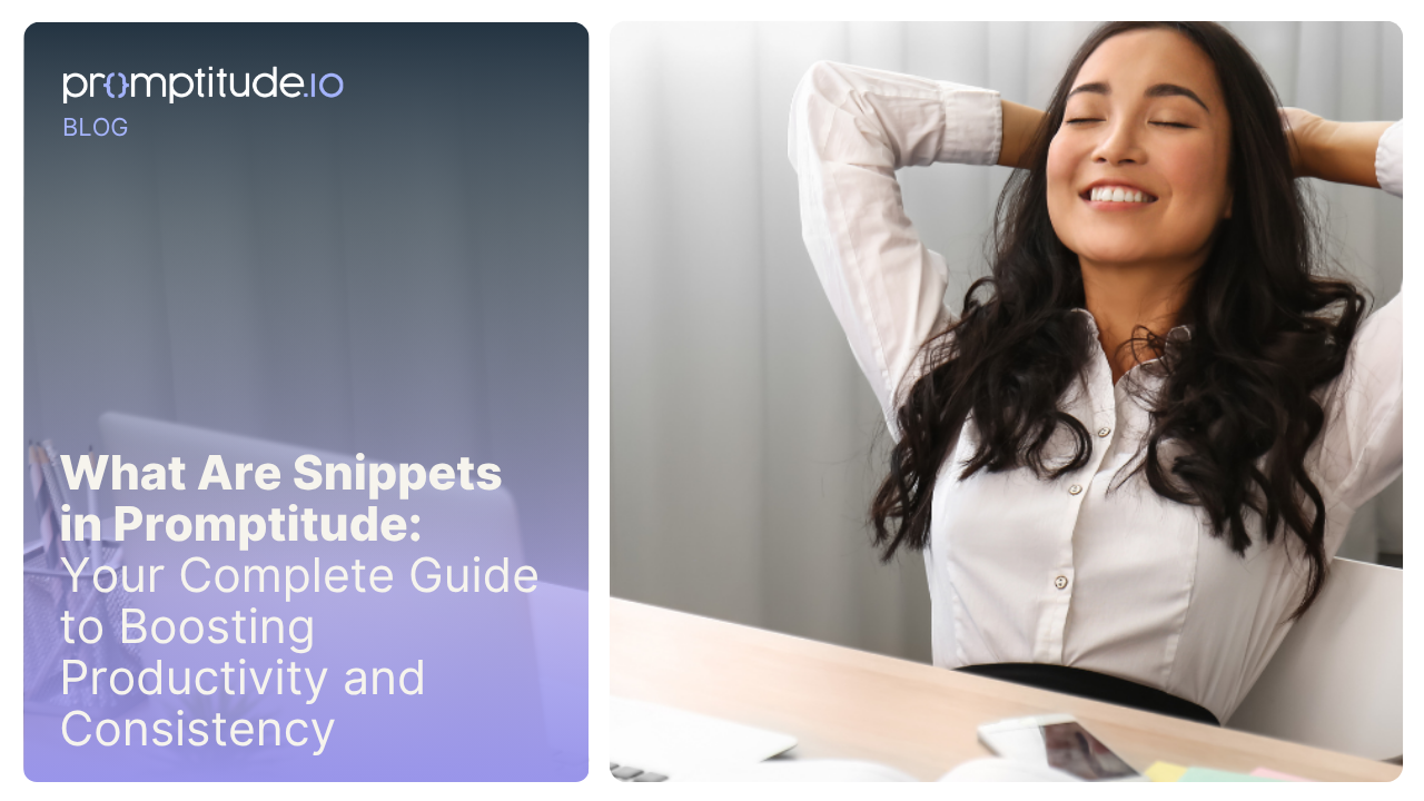 What Are Snippets in Promptitude? | Boost Workflow & Consistency