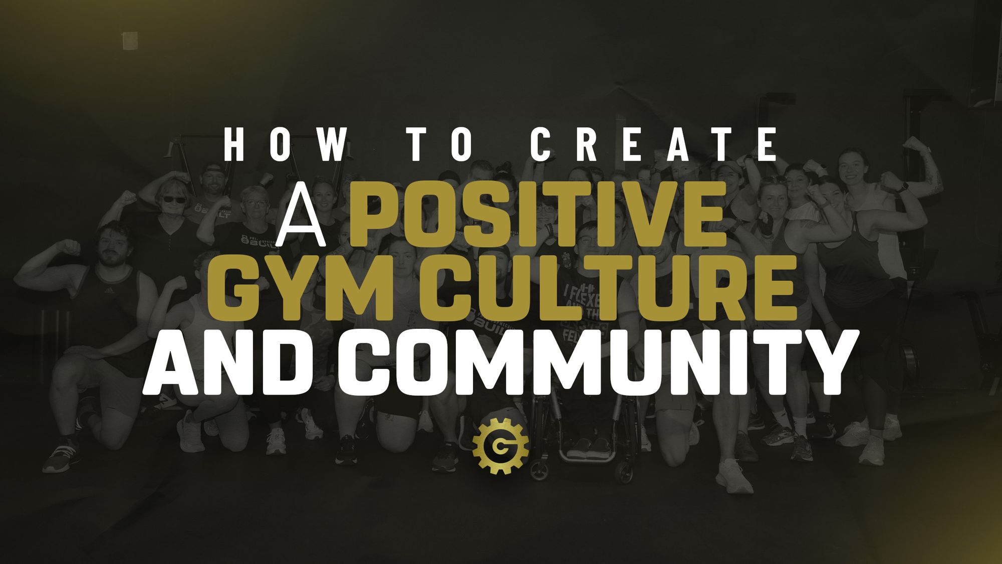 How To Create A Positive Gym Culture And Community