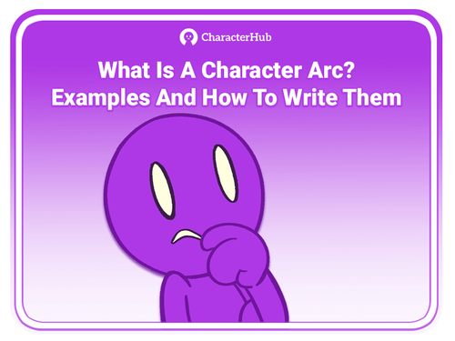 What Is A Character Arc? Examples And How To Write Them | CharacterHub