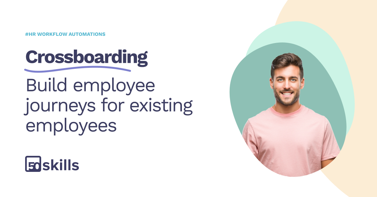 Crossboarding: Build employee journeys for existing employees | 50skills