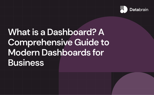 What is a Dashboard? A Comprehensive Guide to Understanding Modern Dashboards for Business