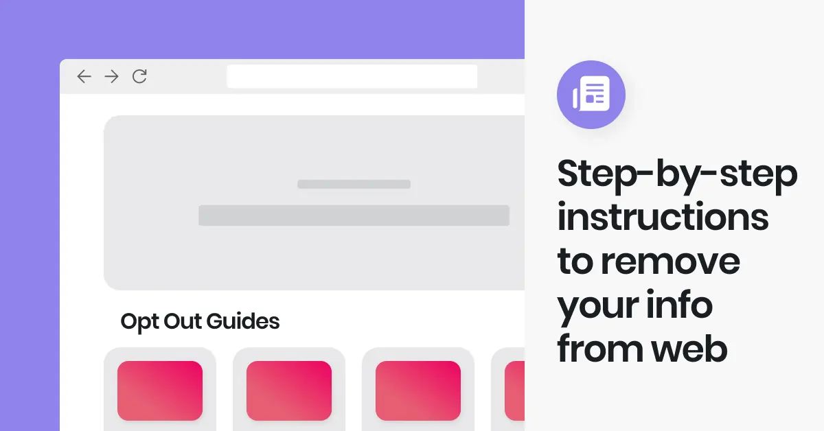 Opt Out Guides: Remove Your Personal Info from the Web