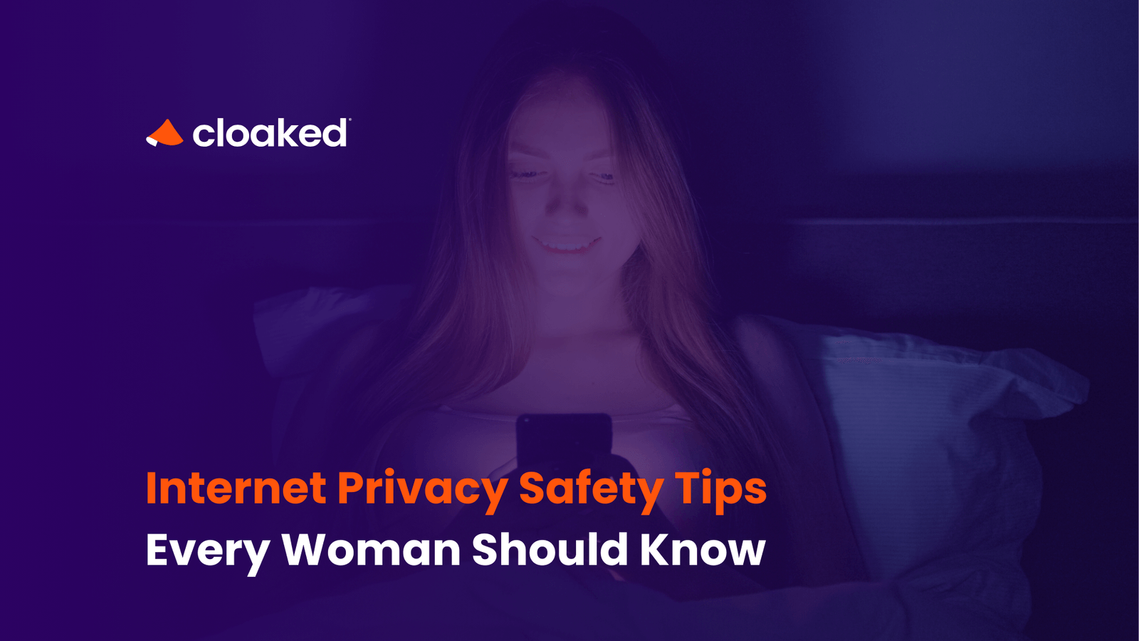 Cloaked - Internet Privacy Safety Tips Every Woman Should Know