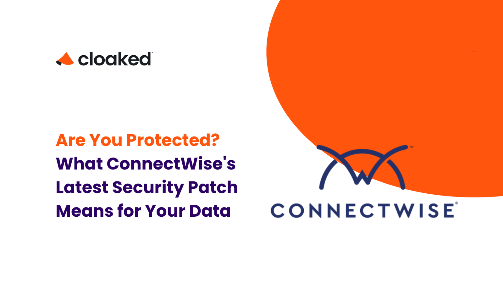 Cloaked - Are You Protected? What ConnectWise's Latest Security Patch ...