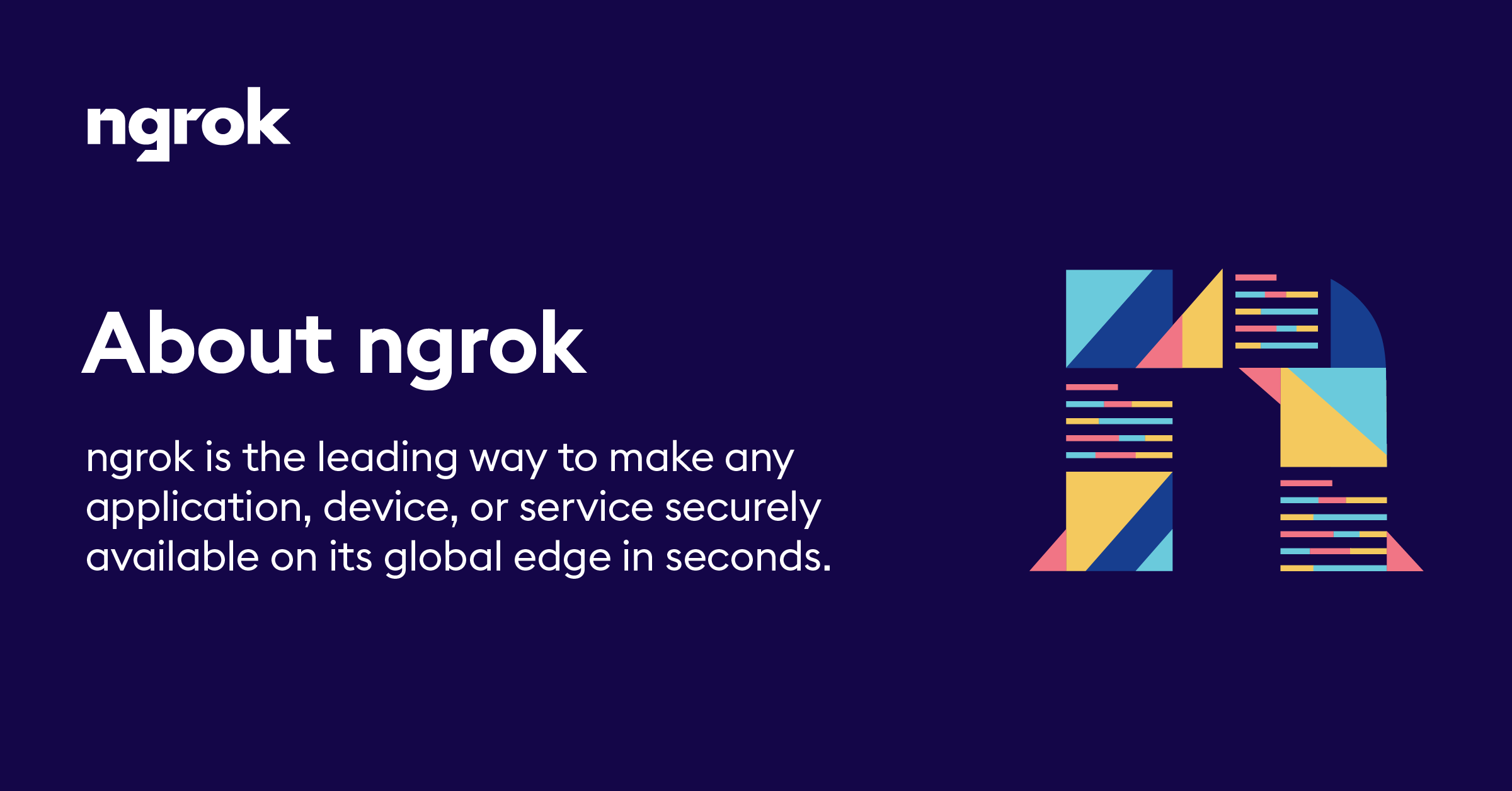 About ngrok: Our mission and vision