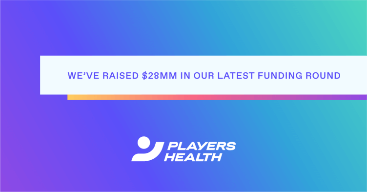 Players Health Raises $28 Million in Latest Funding Round to Continue ...