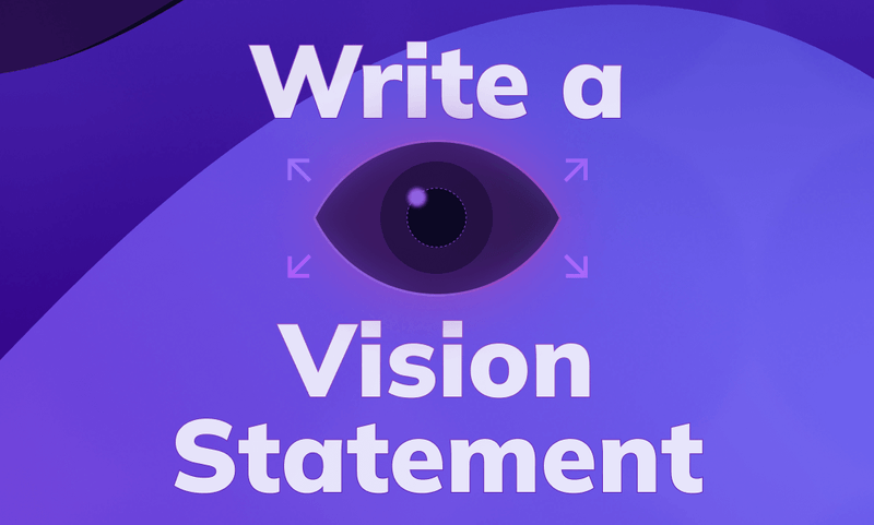 How To Write A Vision Statement In 4 Steps + Tips & Examples