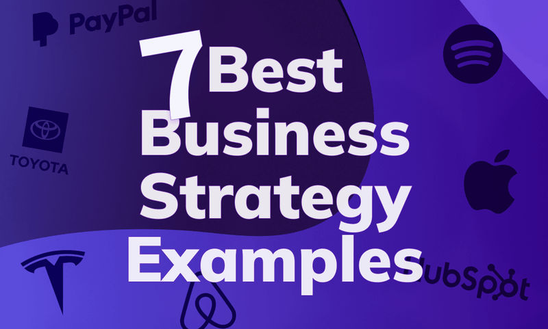 The 7 Best Business Strategy Examples I've Ever Seen