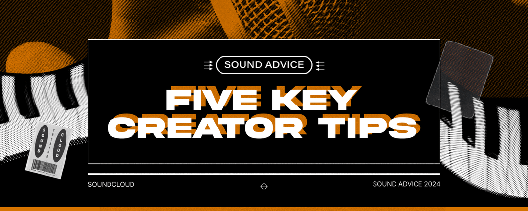 Sound Advice: 5 Essential Tips To Level Up Your Profile | SoundCloud ...