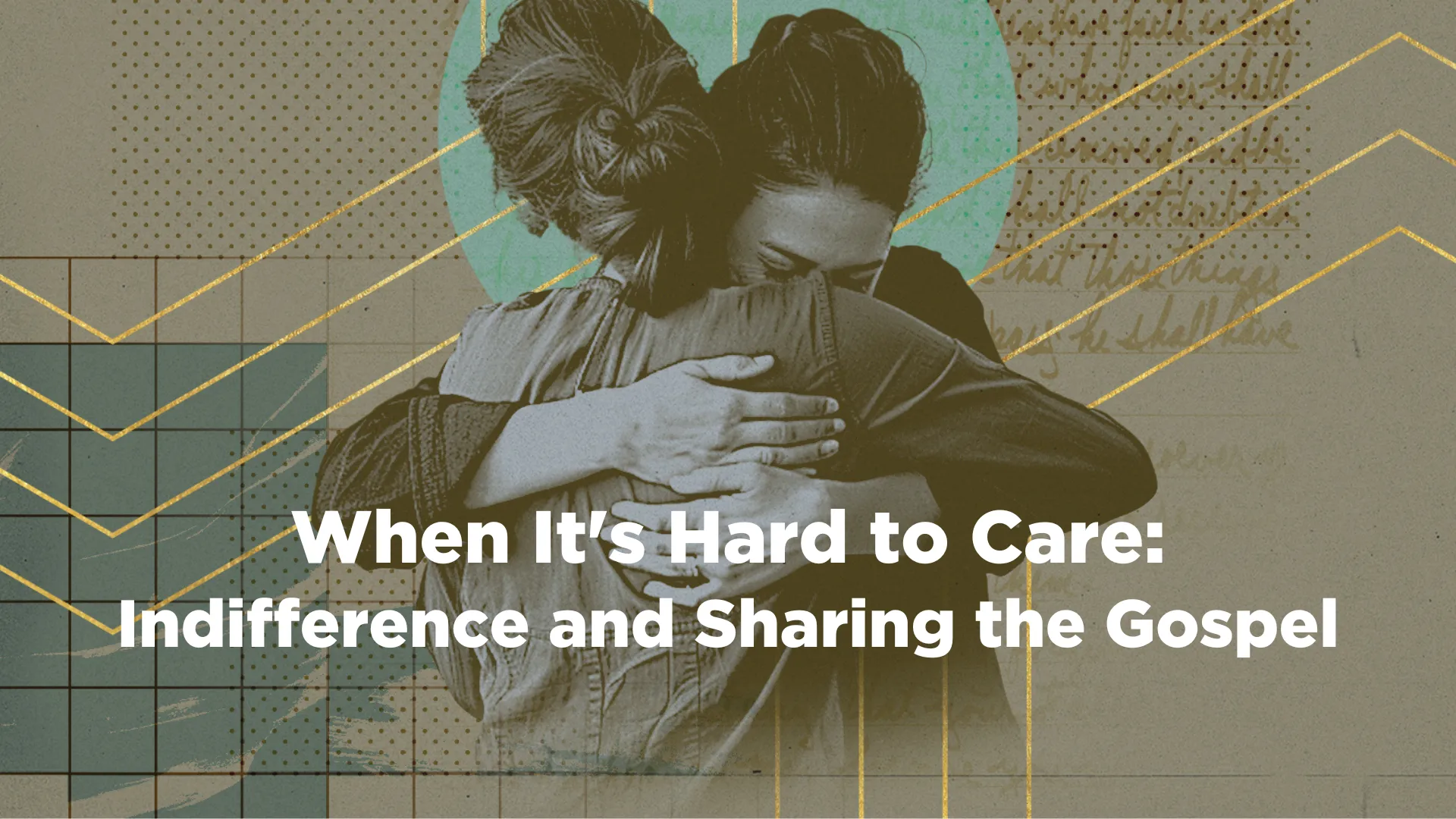 When it’s Hard to Care: Indifference and the Sharing the Gospel