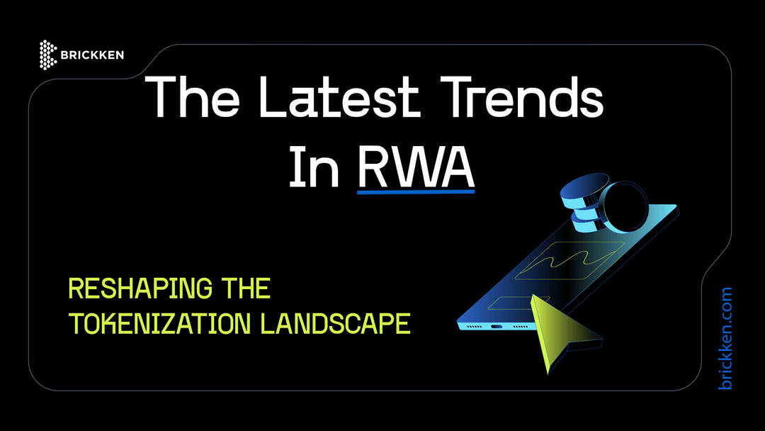 The latest trends in RWA reshaping the tokenization landscape - Brickken