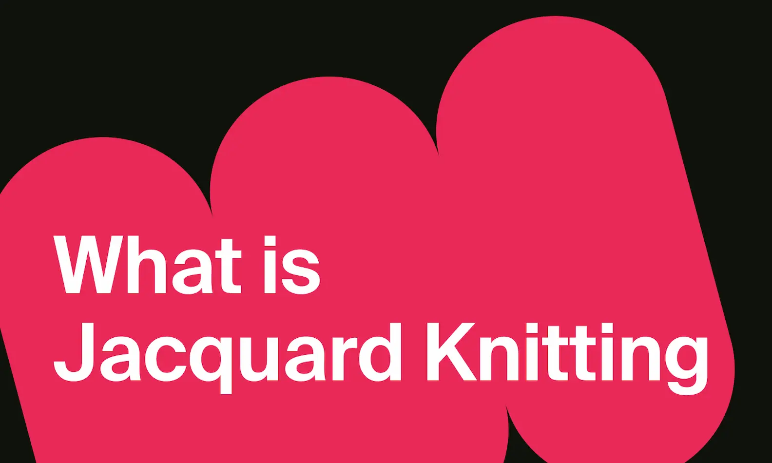 What is Jacquard Knitting?