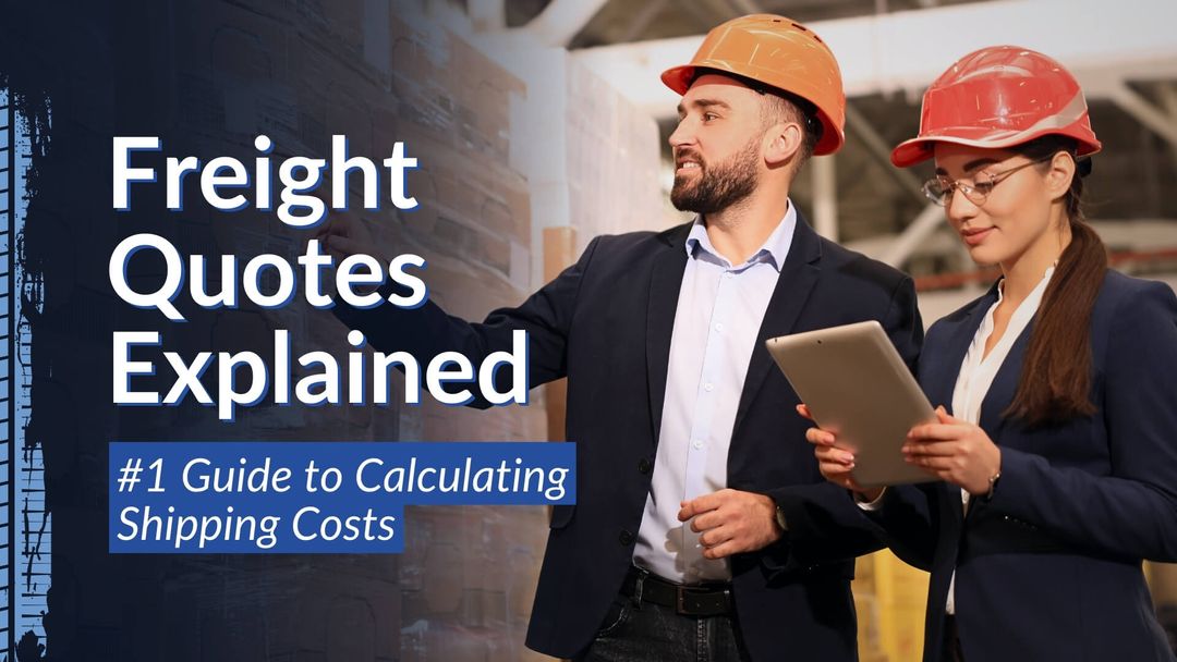 Freight Quotes Explained: #1 Guide to Calculating Shipping Costs