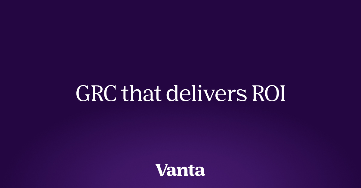 Governance, Risk, and Compliance (GRC) Software | Vanta