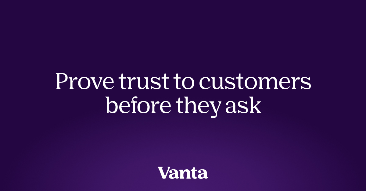 Trust Center: Prove trust to customers before they ask