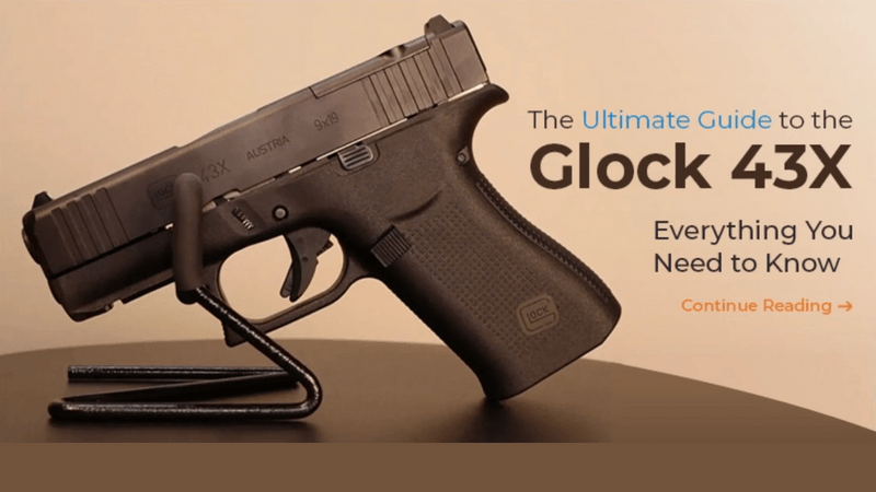 The Ultimate Guide to the Glock 43X: Everything You Need to Know ...