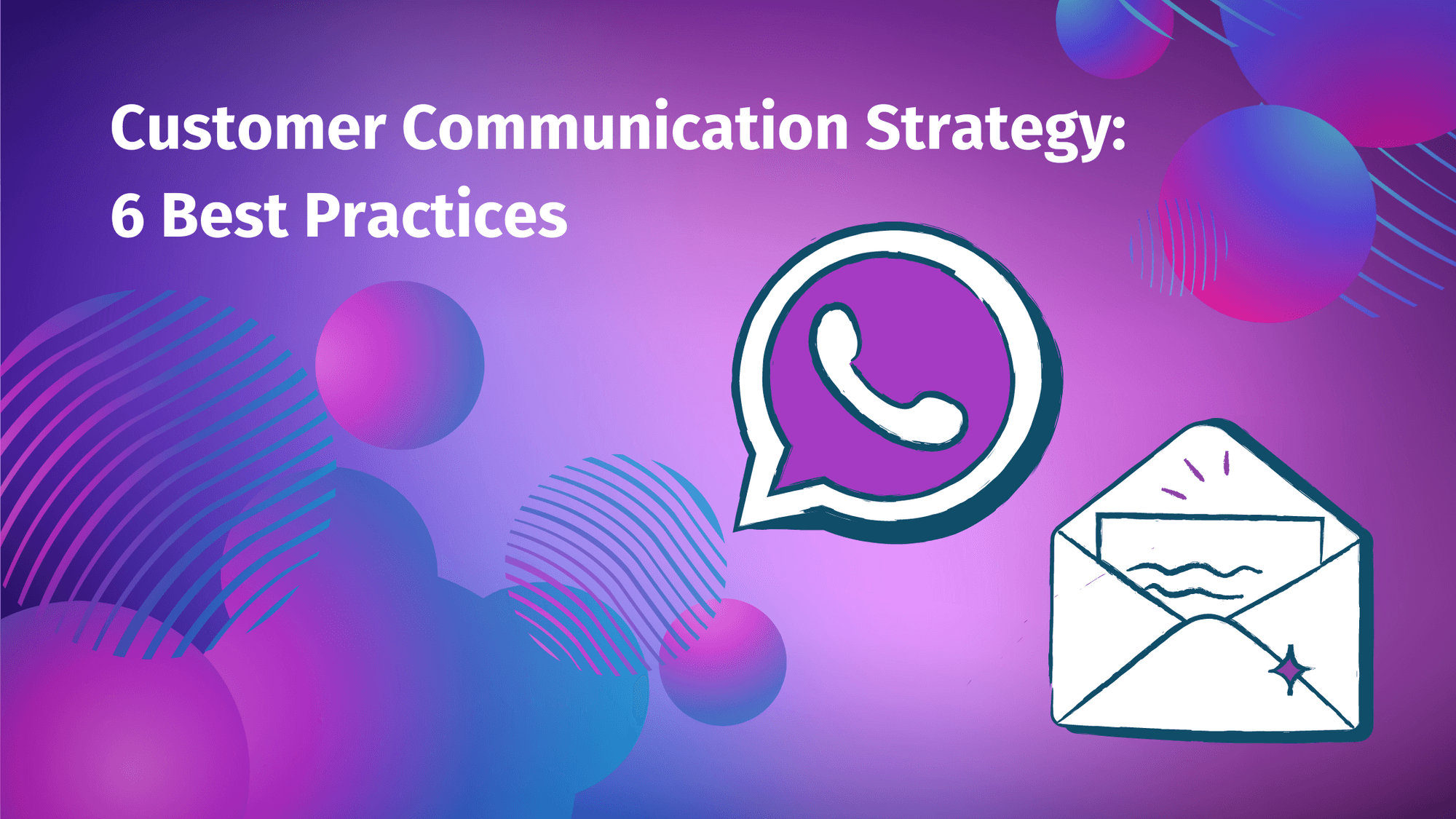 Customer Communication Strategy: 6 Best Practices