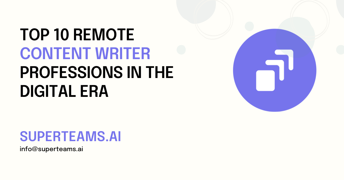 Top 10 Remote Content Writer Professions in the Digital Era - Superteams.ai
