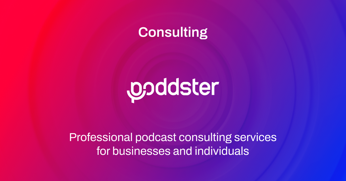 Podcast business consulting services - Poddster