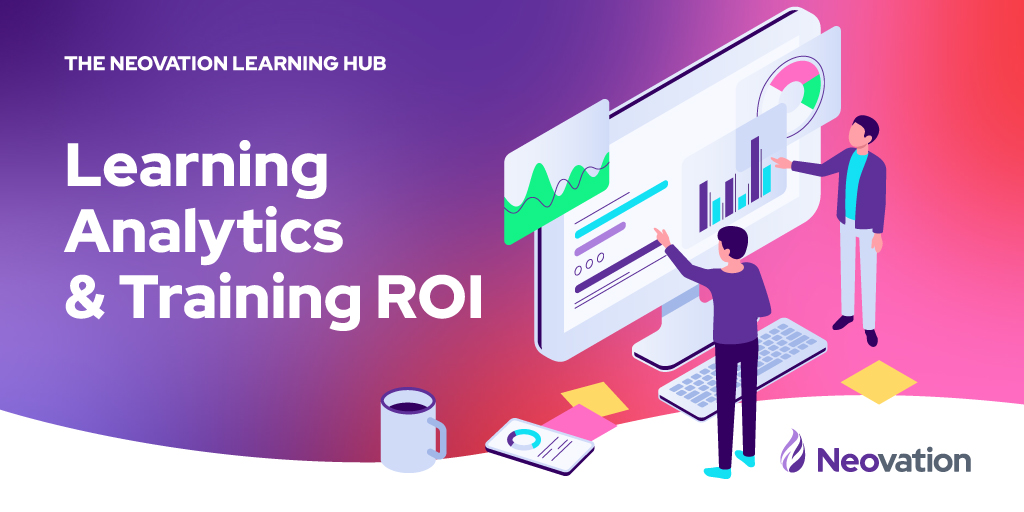 Learning Analytics, Performance Metrics & Training ROI