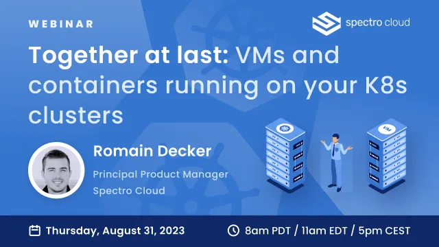 Together At Last Vms And Containers Running K8s Clusters Spectro Cloud 