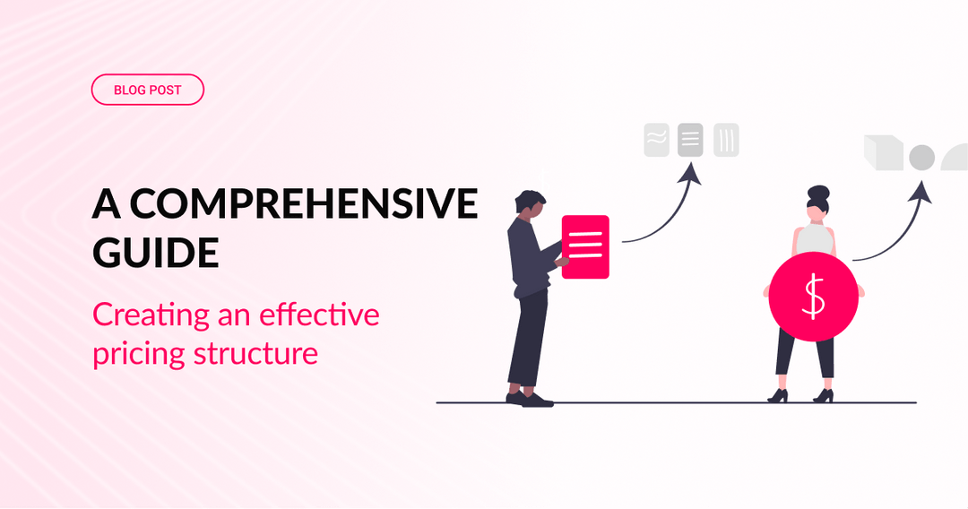 Creating an Effective Pricing Structure: A Comprehensive Guide
