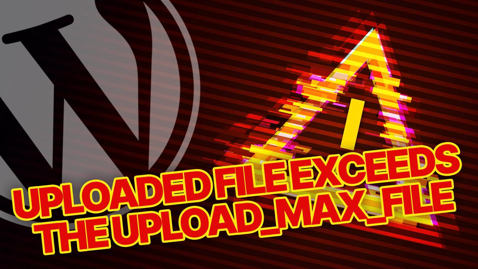 How To Fix The Uploaded File Exceeds The Upload Max Filesize Error