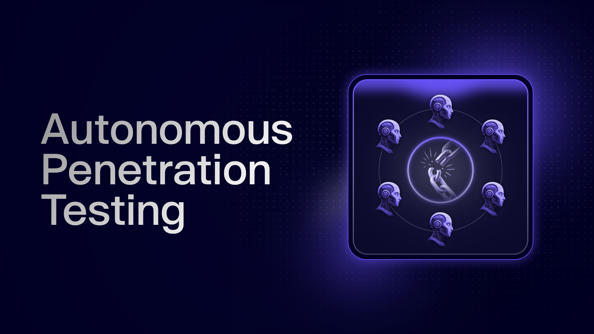 AI Penetration Testing Tools | Autonomous, Agentic and Continuous ...