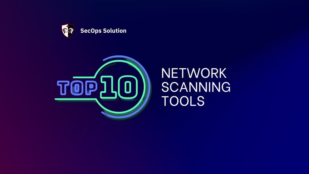 Top 10 Network Scanning Tools for 2025: The Ultimate Security Guide ...