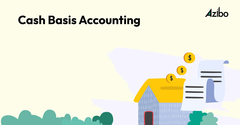 What Is Cash Basis Accounting — and Is It Better Than Accrual? - Azibo
