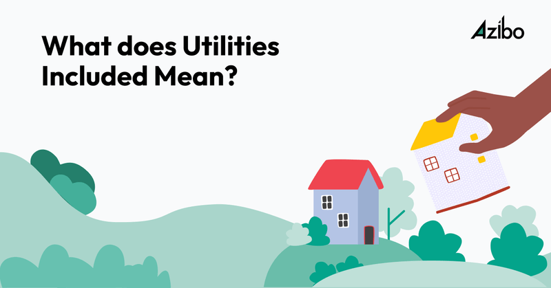 What Does "Utilities Included" Mean in Rental Agreements? - Azibo