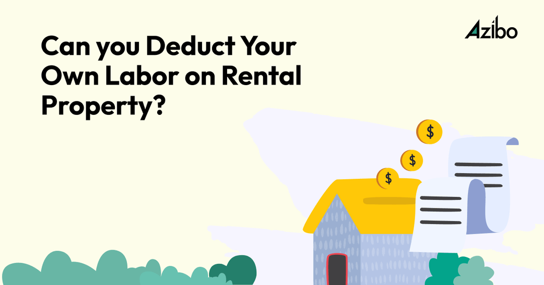 Can You Deduct Your Own Labor on Rental Property? A Guide - Azibo