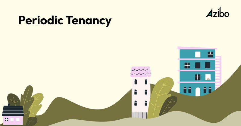 What Is a Periodic Tenancy? - Azibo