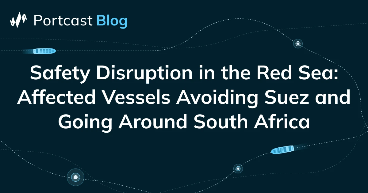 Safety Disruption in the Red Sea: Affected Vessels Avoiding Suez and ...