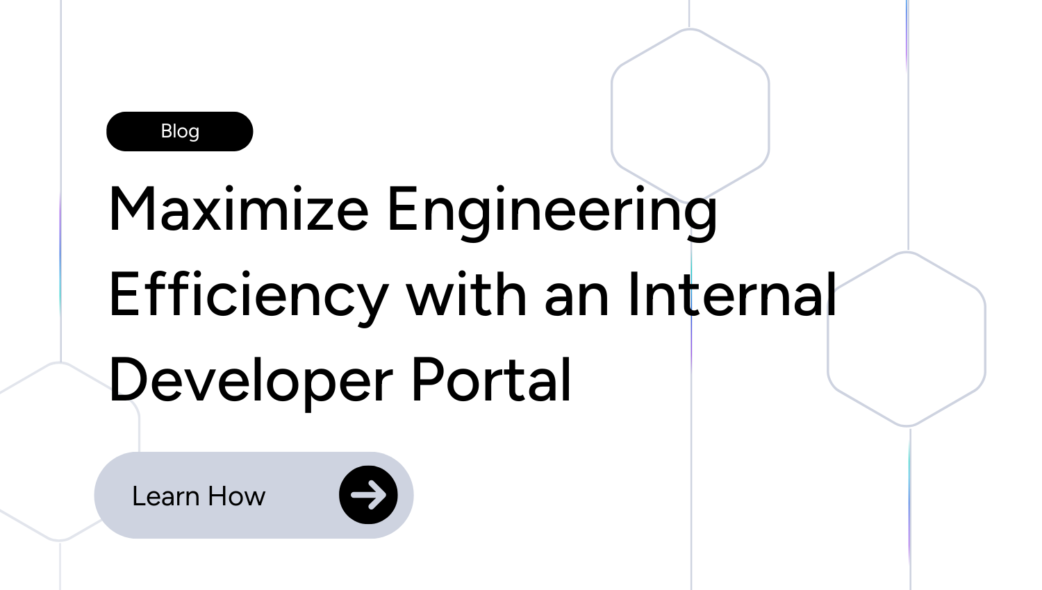 How To Maximize Engineering Efficiency with an Internal Developer Portal