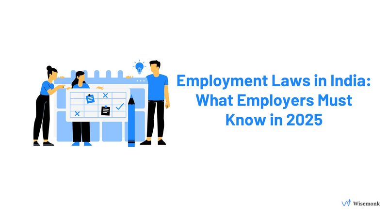Employment Laws in India: What Employers Must Know in 2025