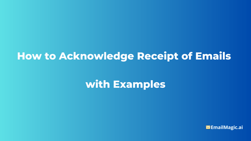 How to Acknowledge Receipt of Emails with Examples